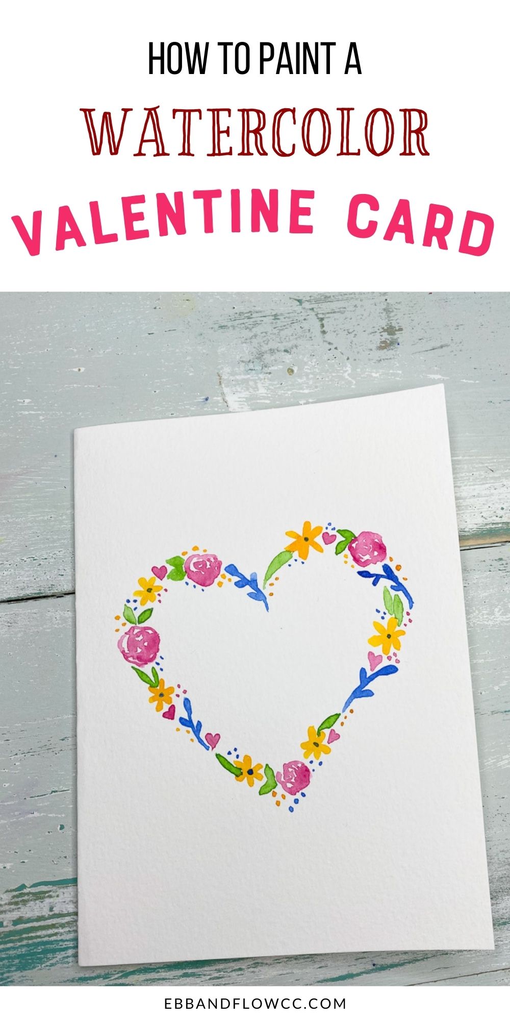 How to Paint an Easy DIY Watercolor Valentine Card - EbbandFlowCC